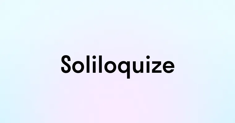 Soliloquize — перевод, транскрипция, произношение и примеры