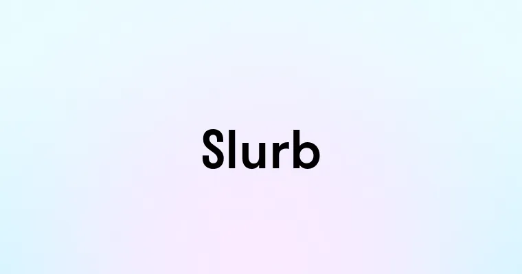 Slurb — перевод, транскрипция, произношение и примеры