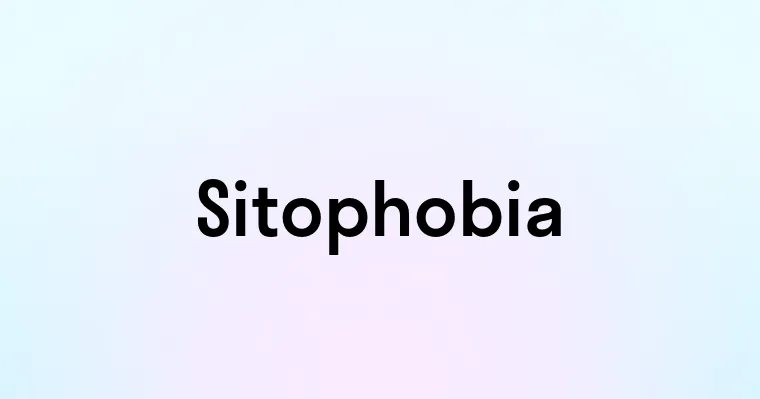 Sitophobia — перевод, транскрипция, произношение и примеры