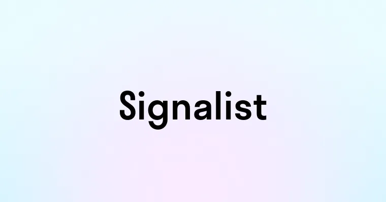 Signalist — перевод, транскрипция, произношение и примеры