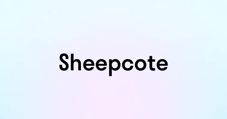Sheepcote — перевод, транскрипция, произношение и примеры