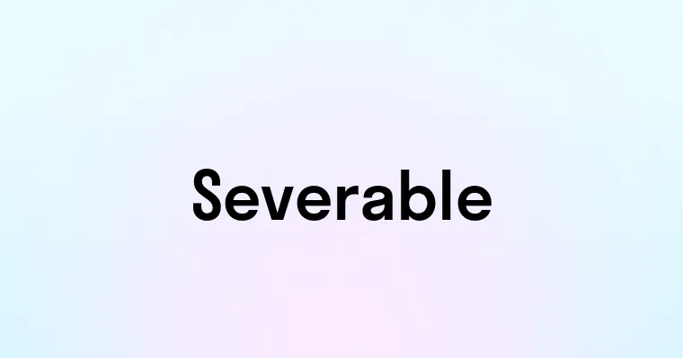 Severable — перевод, транскрипция, произношение и примеры