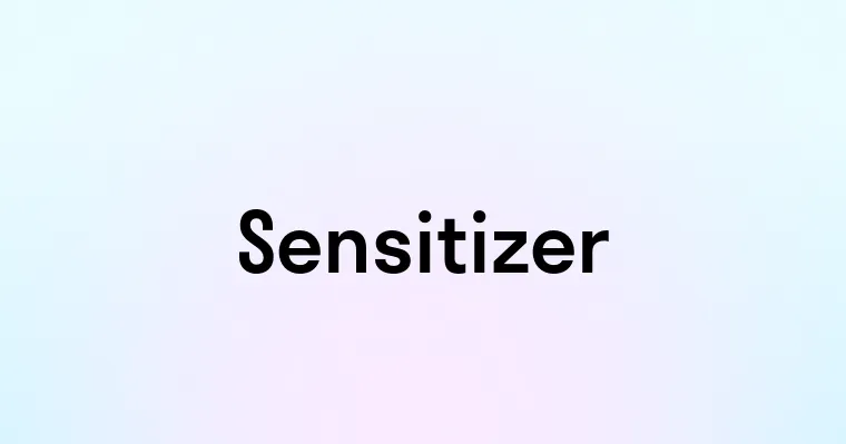 Sensitizer — перевод, транскрипция, произношение и примеры