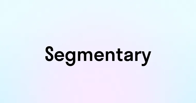 Segmentary — перевод, транскрипция, произношение и примеры