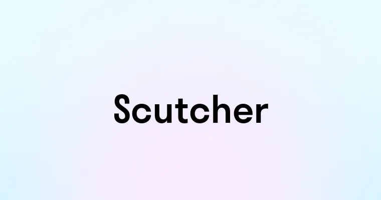 Scutcher — перевод, транскрипция, произношение и примеры