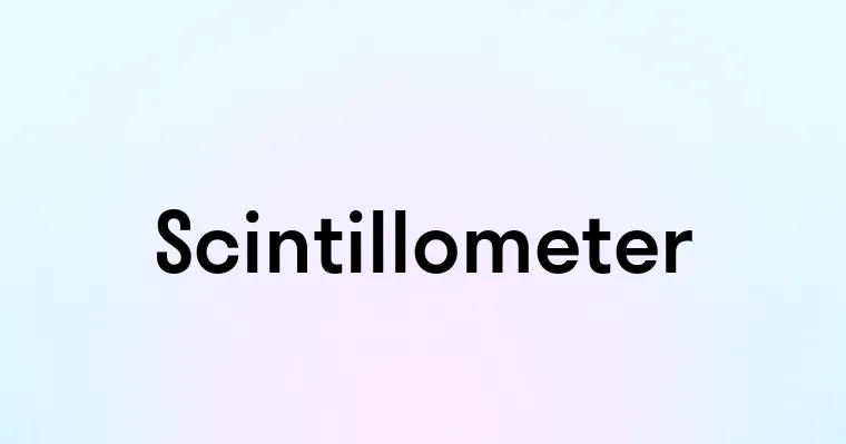 Scintillometer — перевод, транскрипция, произношение и примеры
