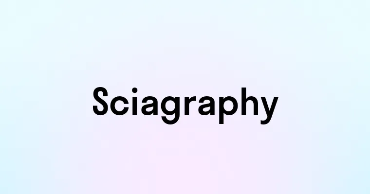 Sciagraphy — перевод, транскрипция, произношение и примеры