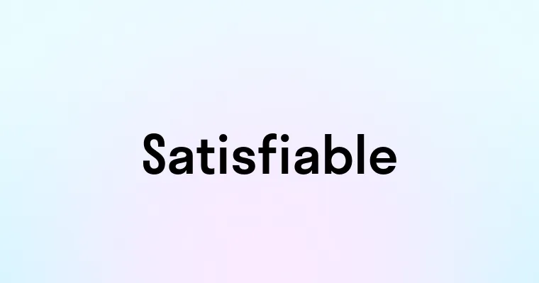 Satisfiable — перевод, транскрипция, произношение и примеры