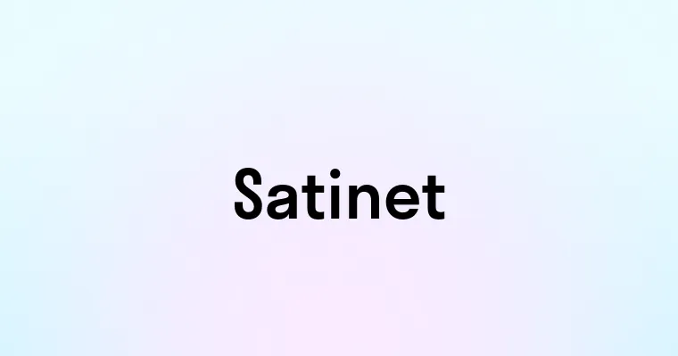 Satinet — перевод, транскрипция, произношение и примеры