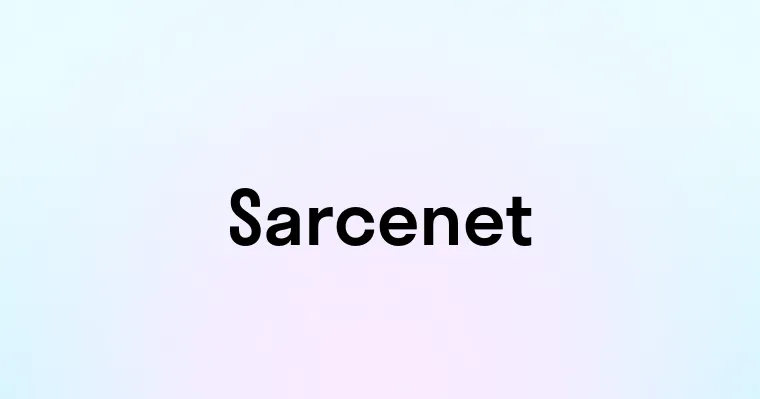 Sarcenet — перевод, транскрипция, произношение и примеры