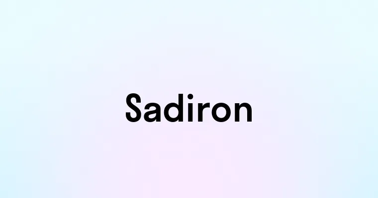Sadiron — перевод, транскрипция, произношение и примеры