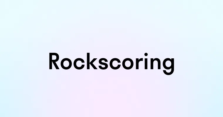Rockscoring — перевод, транскрипция, произношение и примеры