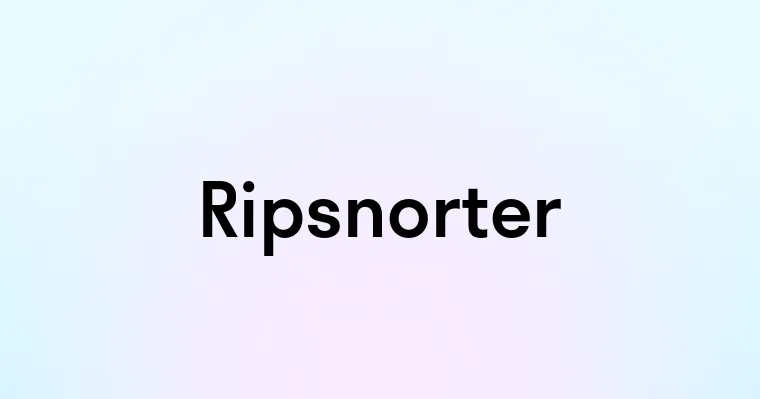 Ripsnorter — перевод, транскрипция, произношение и примеры