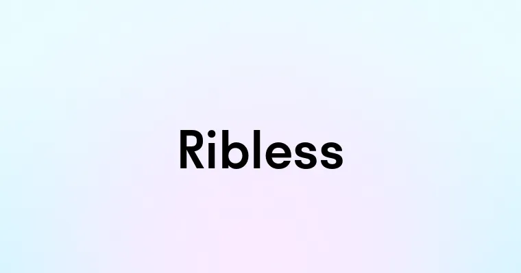 Ribless — перевод, транскрипция, произношение и примеры