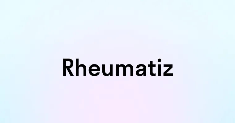 Rheumatiz — перевод, транскрипция, произношение и примеры