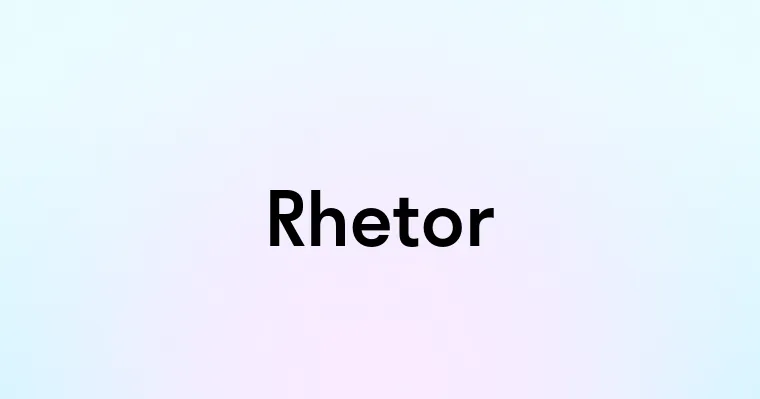 Rhetor — перевод, транскрипция, произношение и примеры