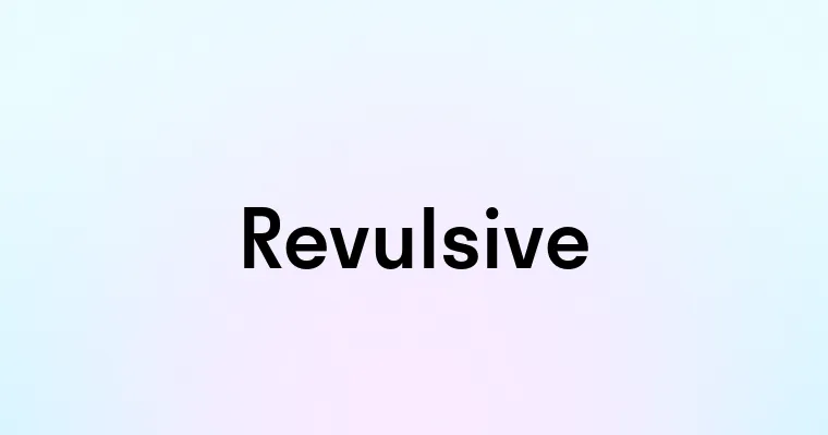 Revulsive — перевод, транскрипция, произношение и примеры