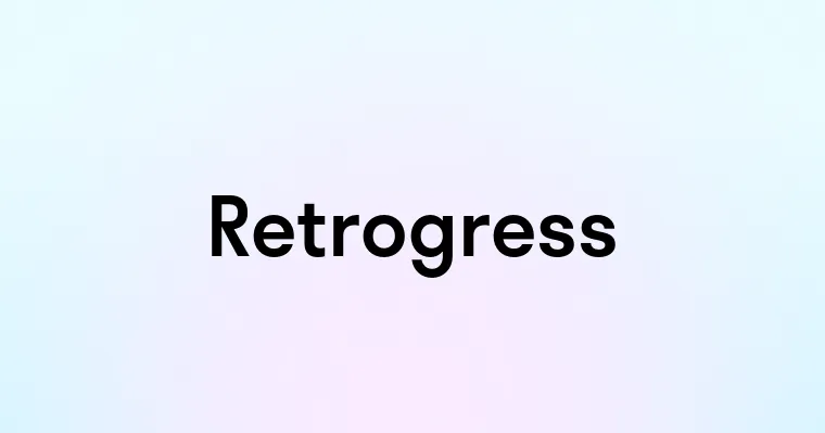 Retrogress — перевод, транскрипция, произношение и примеры