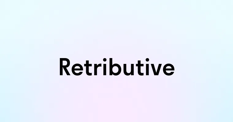 Retributive — перевод, транскрипция, произношение и примеры