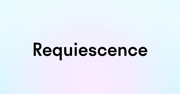 Requiescence — перевод, транскрипция, произношение и примеры