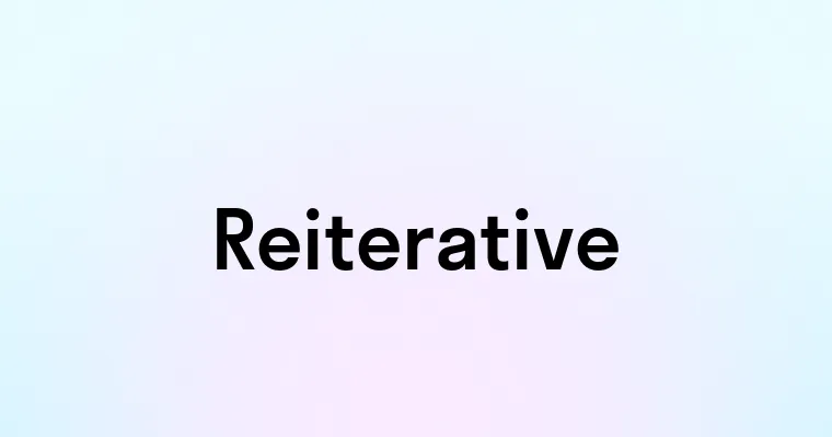 Reiterative — перевод, транскрипция, произношение и примеры