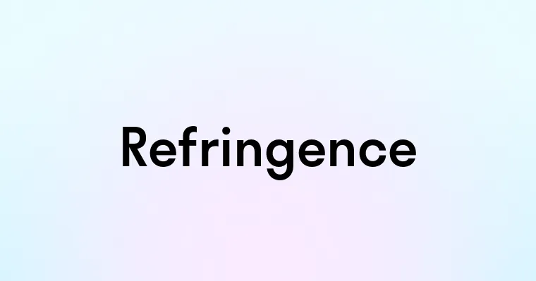 Refringence — перевод, транскрипция, произношение и примеры