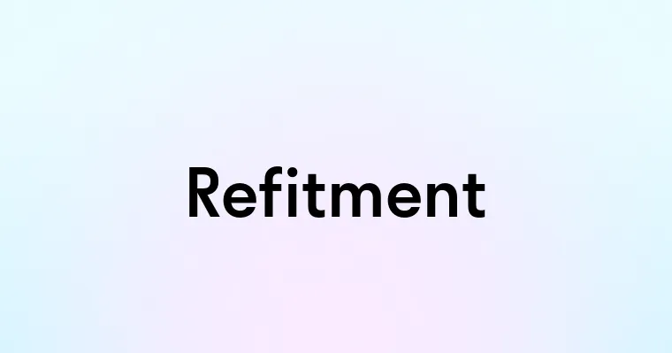 Refitment — перевод, транскрипция, произношение и примеры