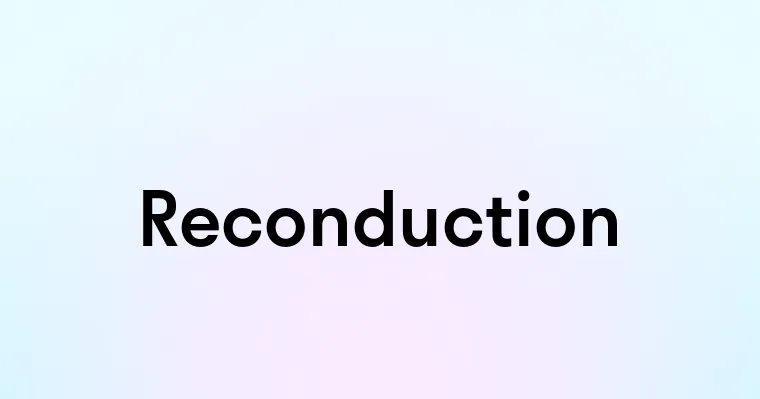 Reconduction — перевод, транскрипция, произношение и примеры