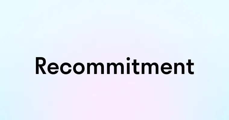 Recommitment — перевод, транскрипция, произношение и примеры