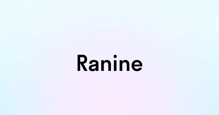 Ranine — перевод, транскрипция, произношение и примеры