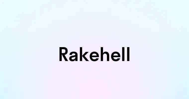 Rakehell — перевод, транскрипция, произношение и примеры