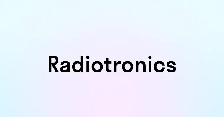 Radiotronics — перевод, транскрипция, произношение и примеры