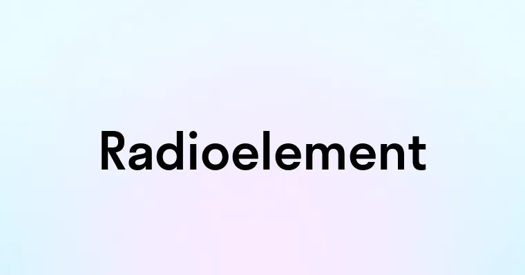 Radioelement — перевод, транскрипция, произношение и примеры