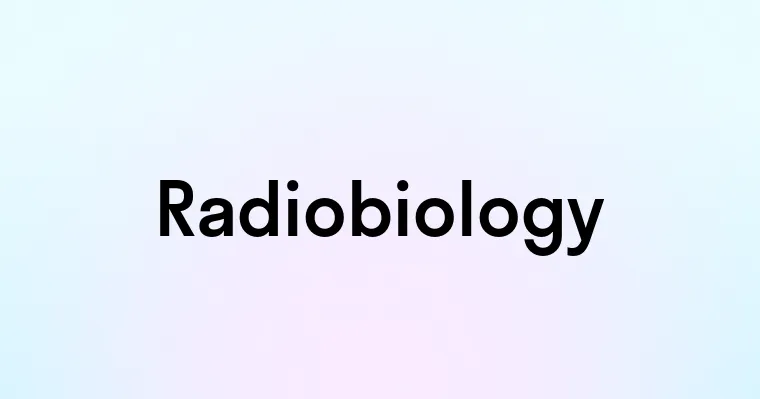 Radiobiology — перевод, транскрипция, произношение и примеры