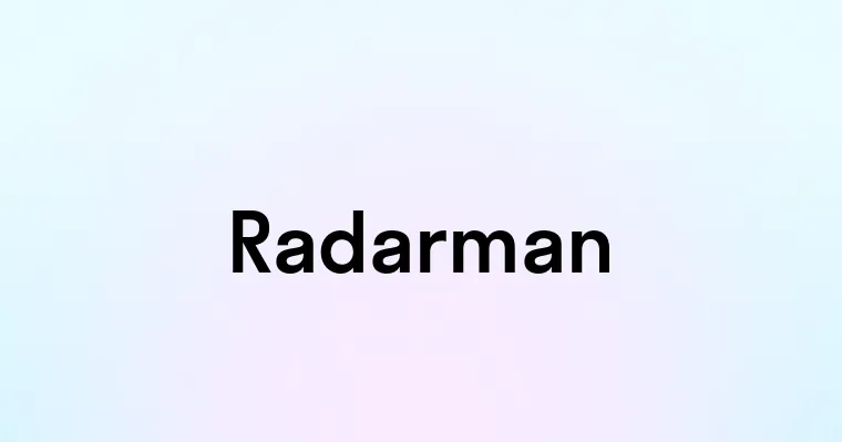 Radarman — перевод, транскрипция, произношение и примеры