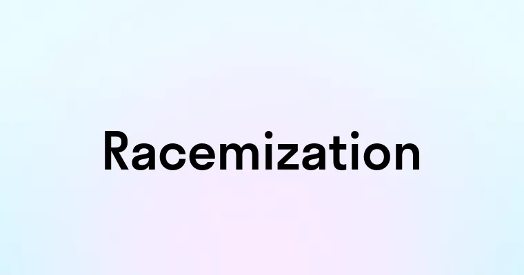 Racemization — перевод, транскрипция, произношение и примеры