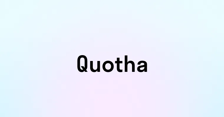 Quotha — перевод, транскрипция, произношение и примеры