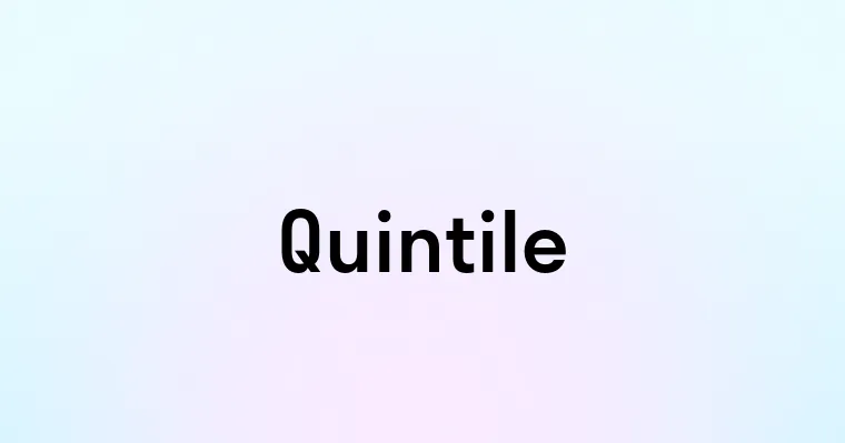 Quintile — перевод, транскрипция, произношение и примеры