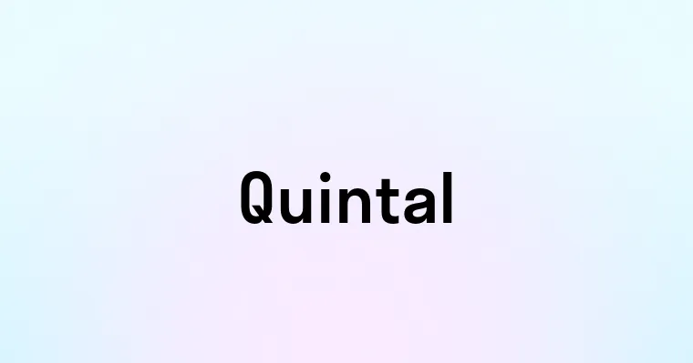 Quintal — перевод, транскрипция, произношение и примеры