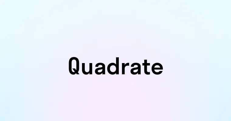 Quadrate — перевод, транскрипция, произношение и примеры