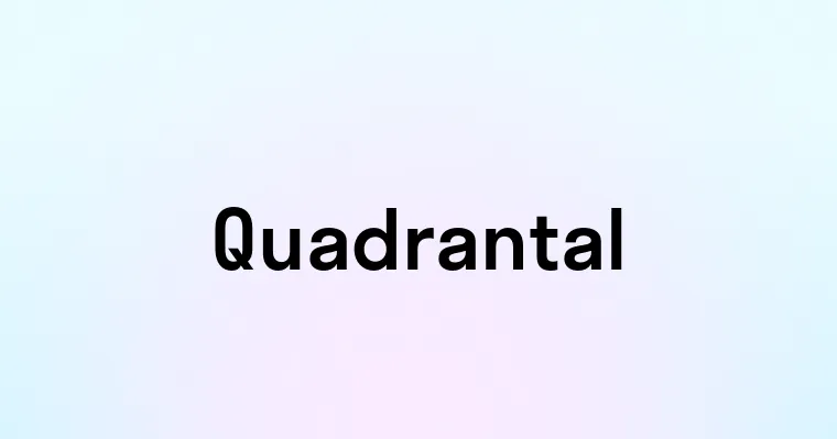Quadrantal — перевод, транскрипция, произношение и примеры