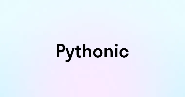 Pythonic — перевод, транскрипция, произношение и примеры