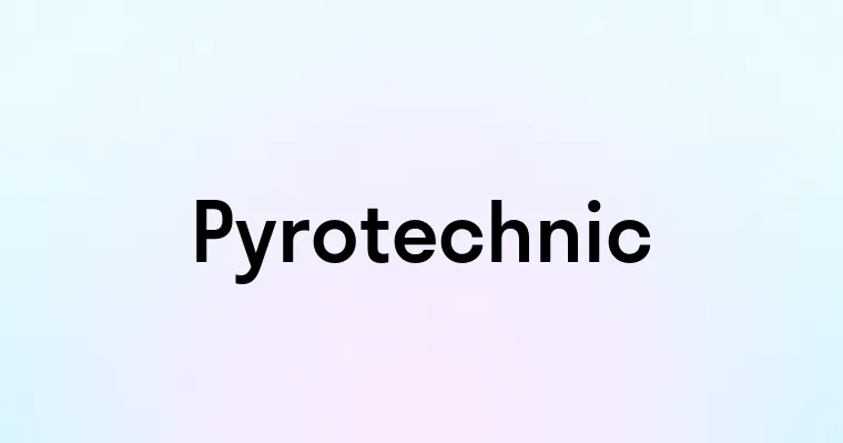 Pyrotechnic — перевод, транскрипция, произношение и примеры
