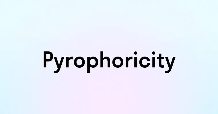 Pyrophoricity — перевод, транскрипция, произношение и примеры