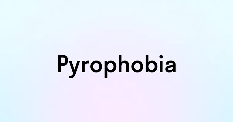 Pyrophobia — перевод, транскрипция, произношение и примеры