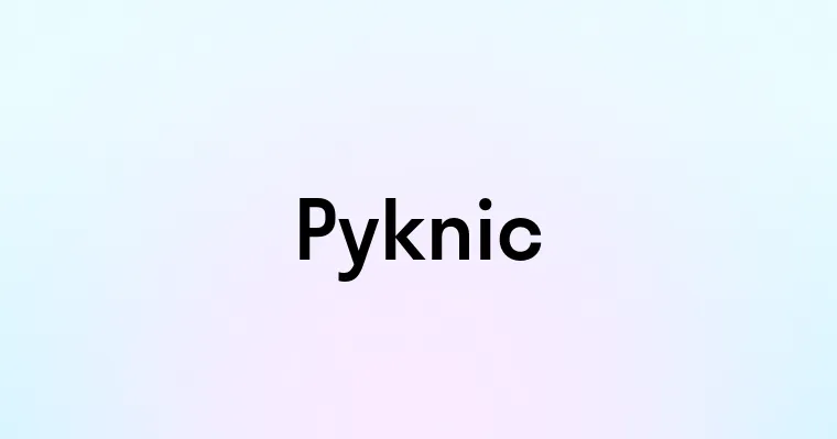 Pyknic — перевод, транскрипция, произношение и примеры