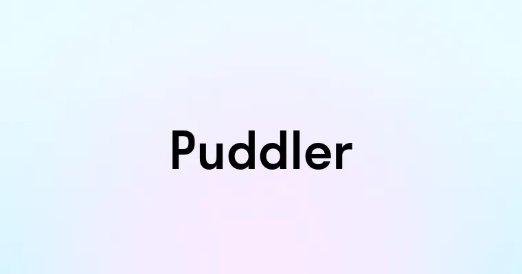 Puddler — перевод, транскрипция, произношение и примеры
