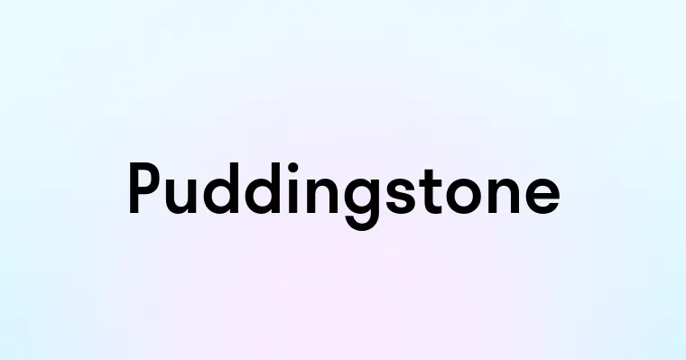 Puddingstone — перевод, транскрипция, произношение и примеры