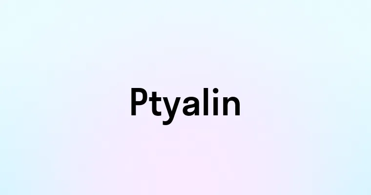 Ptyalin — перевод, транскрипция, произношение и примеры