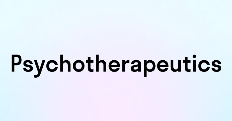 Psychotherapeutics — перевод, транскрипция, произношение и примеры
